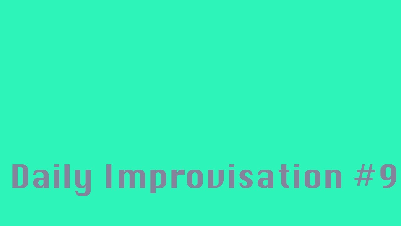 Daily Improvisation #9 - YouTube