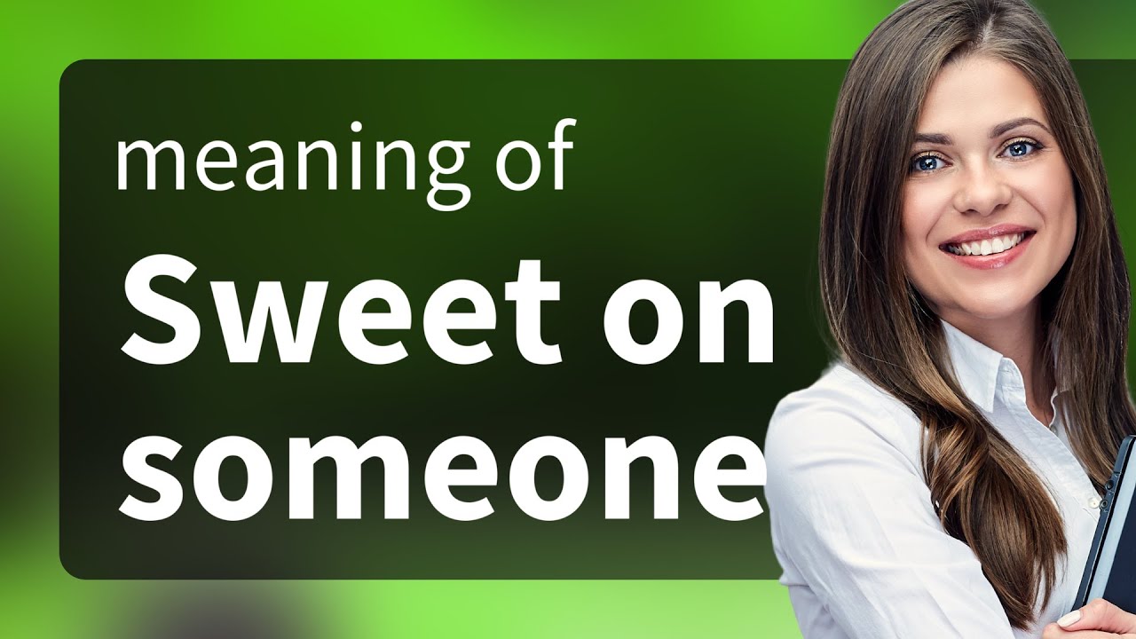 Understanding the Phrase "Sweet on Someone" - A Fun Guide to English ...