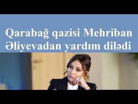 Qarabağ qazisi Mehriban Əliyevadan yardım dilədi
