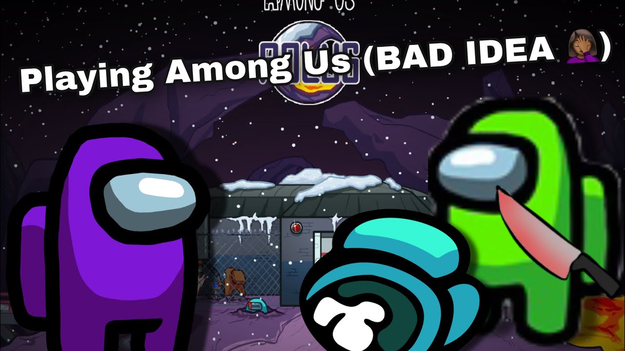 Playing Among Us (Bad Idea) - YouTube