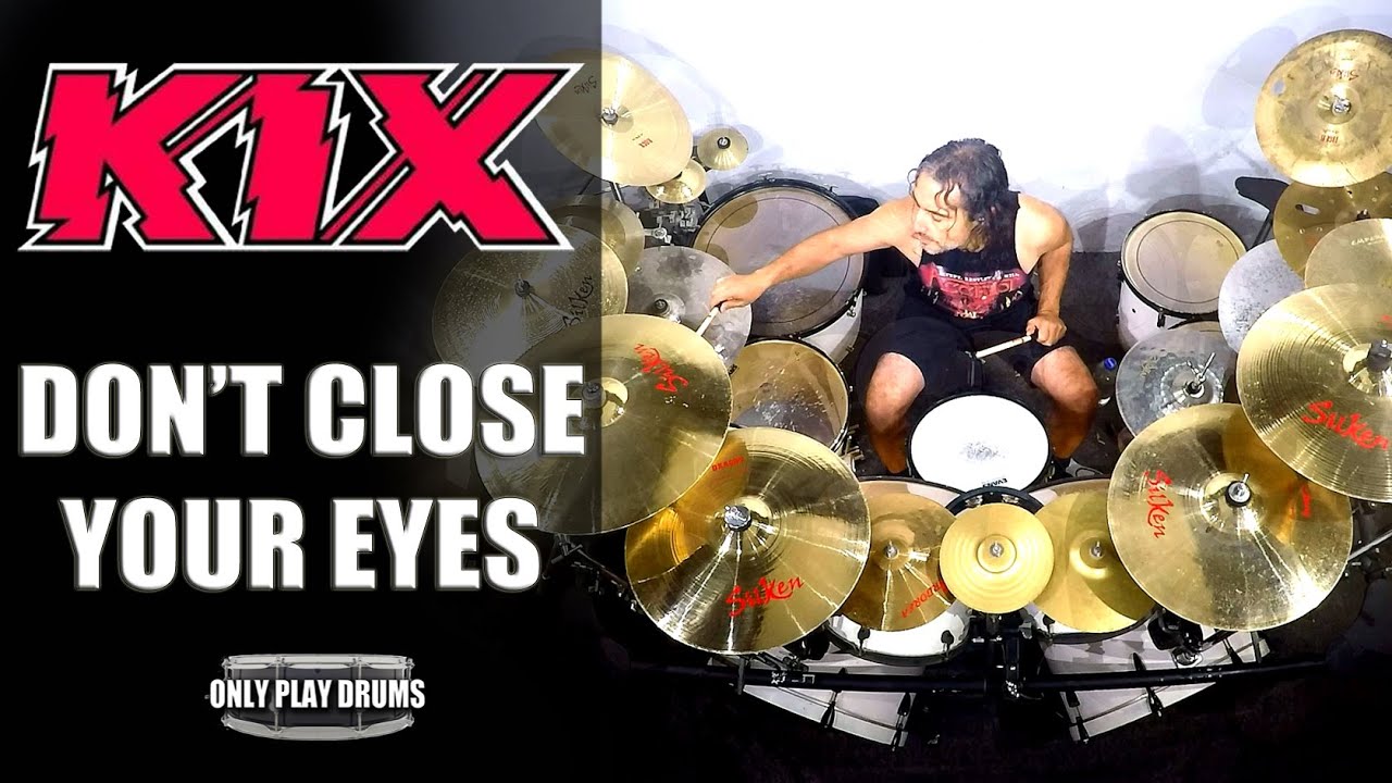 Kix Dont Close Your Eyes Only Play Drums Youtube