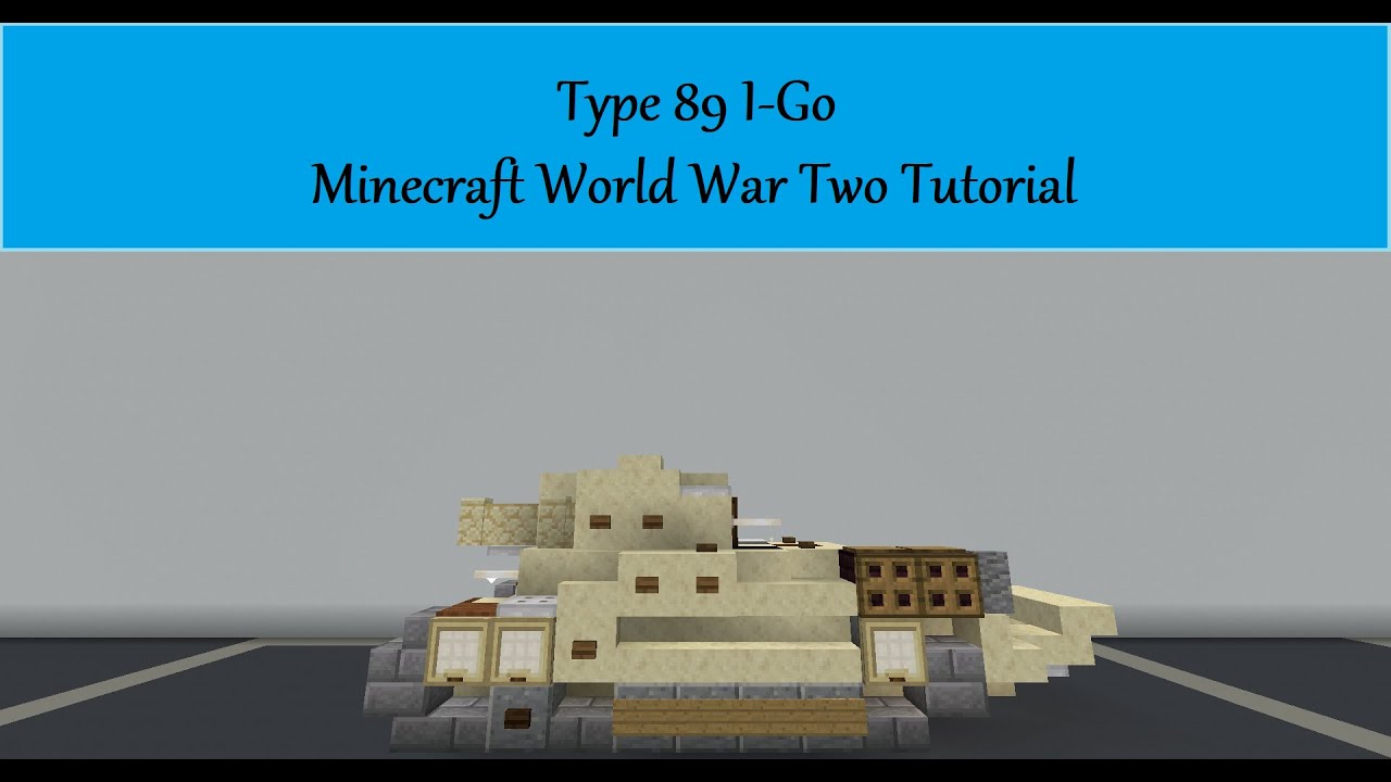 Type 89 I-Go Minecraft World War Two Tutorial - YouTube