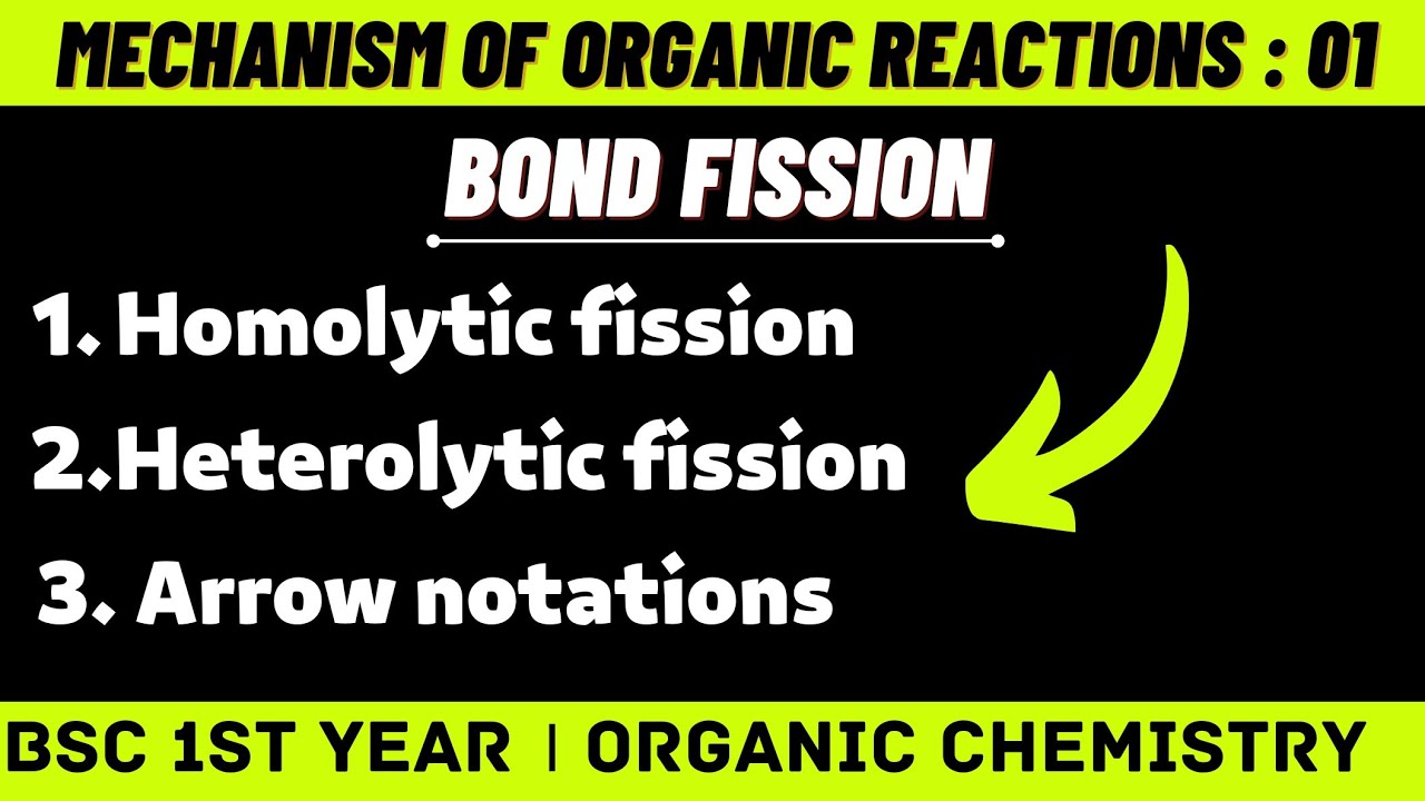 Mechanism Of Organic Reactions | Bond fission | Homolysis & Heterolysis ...