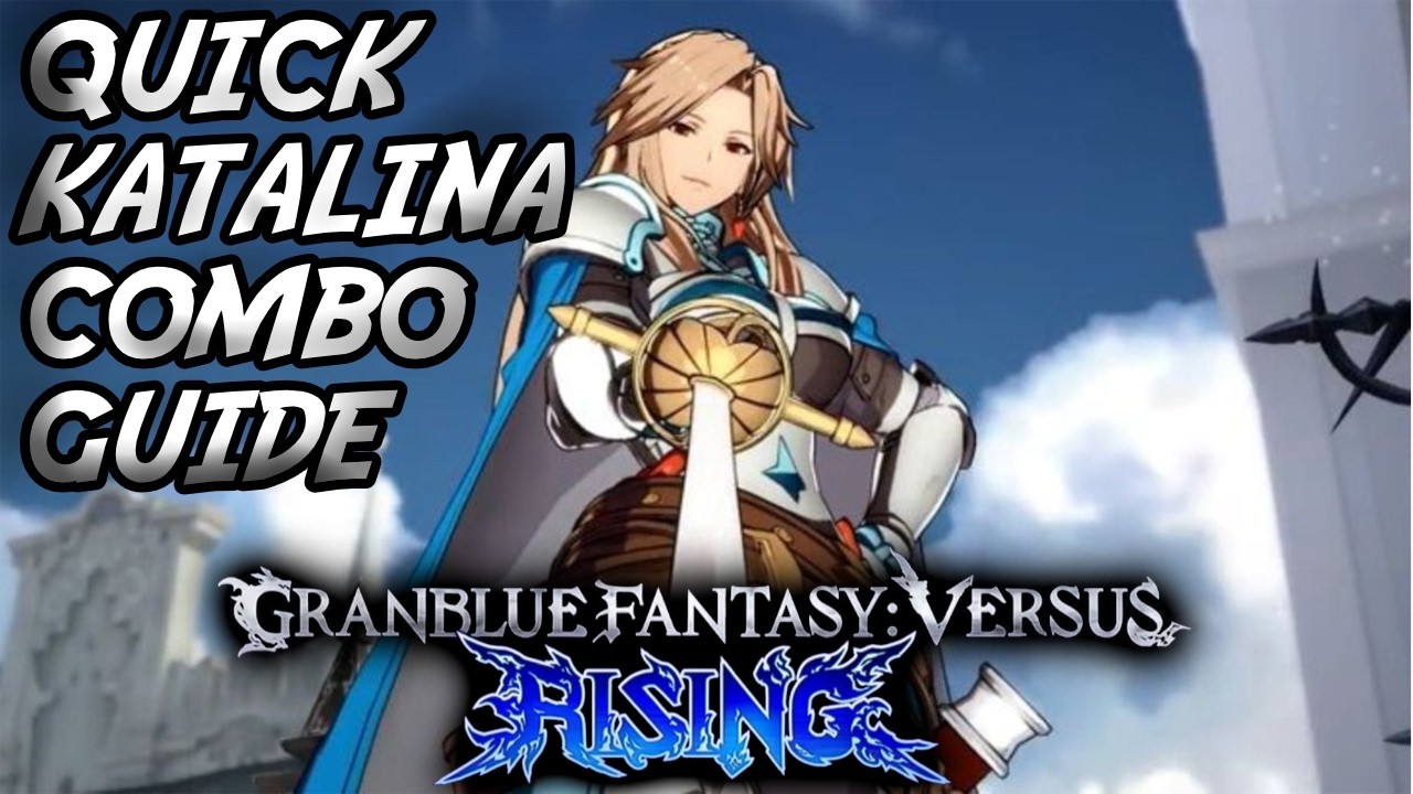 GranBlue Fantasy versus Rising | Katalina 5L Combo Starters - YouTube