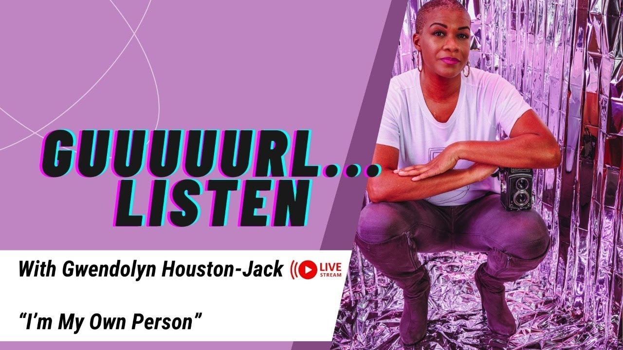 I'm My Own Person | Guuuuurl...Listen Ep. 16 - YouTube
