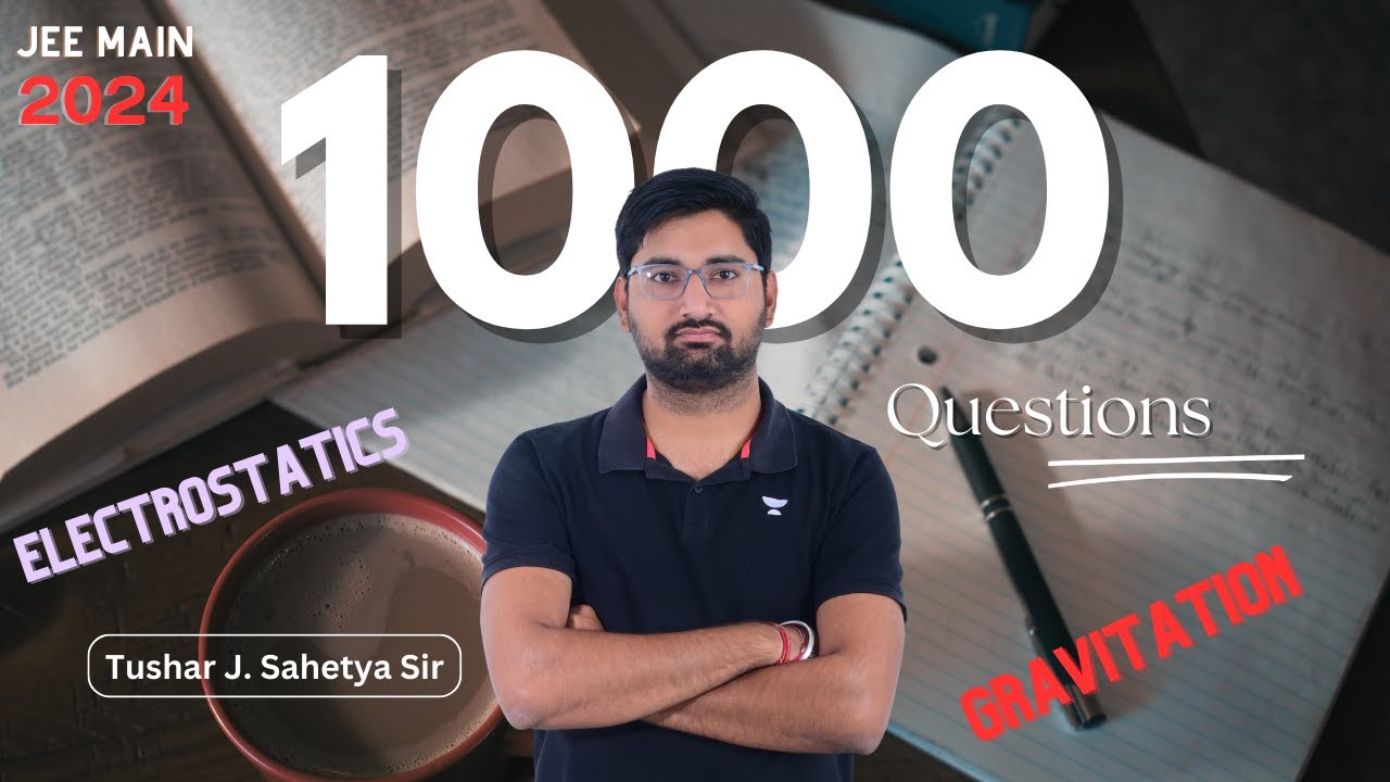 Electrostatics and Gravitation | Physics | Tushar J Sahetya Sir | 1000 ...