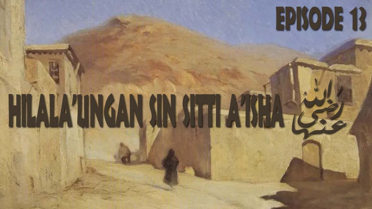 [S1 Ep13] Hilala'ungan sin Sitti Aisha radhiyallahu anha - YouTube