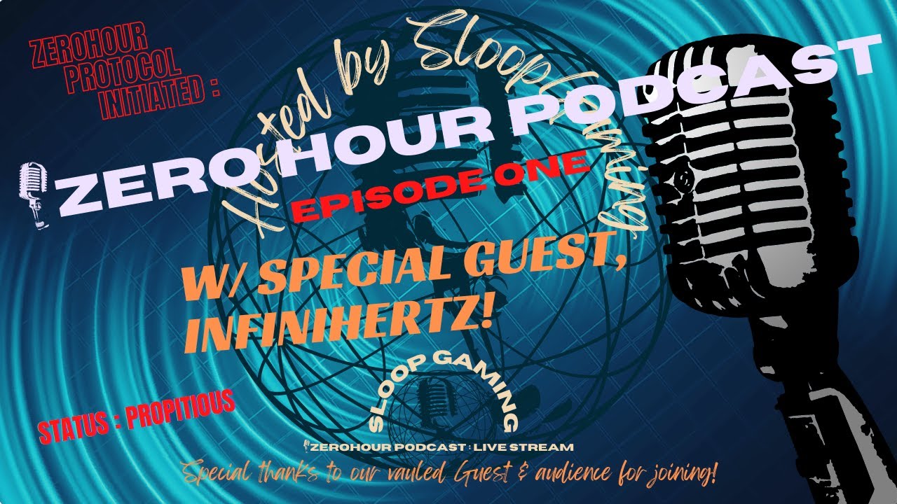 ZEROHOUR Podcast Ep.1 - w/ special guest, Infinihertz. (Full & Uncut) # ...