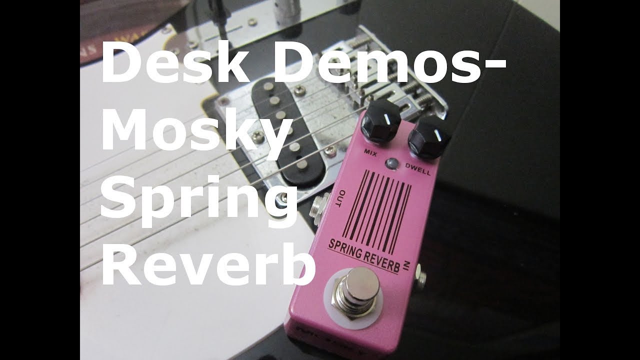 Desk Demos- Mosky Spring Reverb - YouTube
