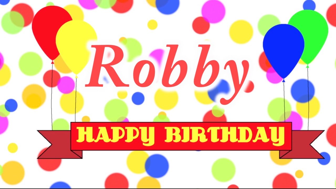 Happy Birthday Robby Song - YouTube