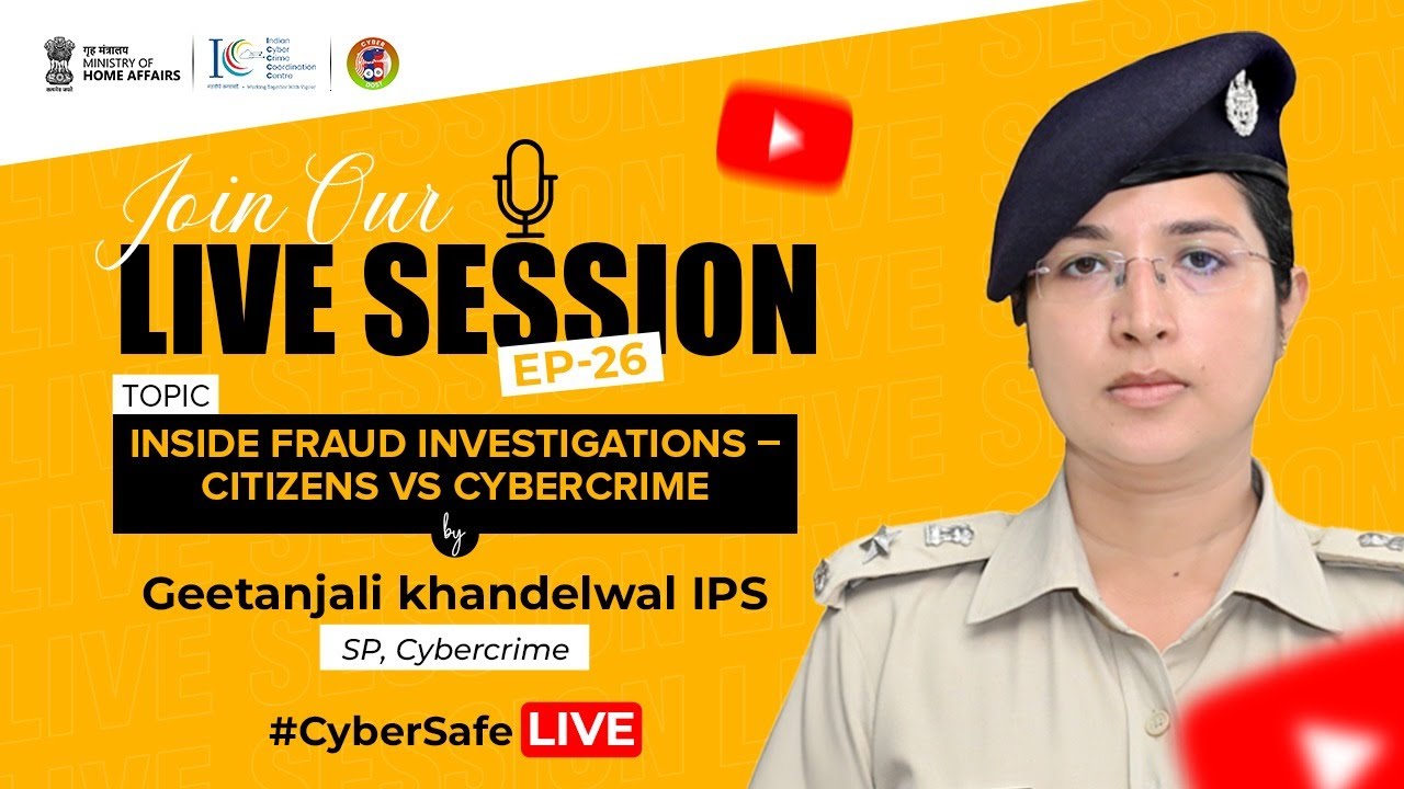 CyberSafe Live Session 26- Inside India’s Cyber Police: Citizens vs ...