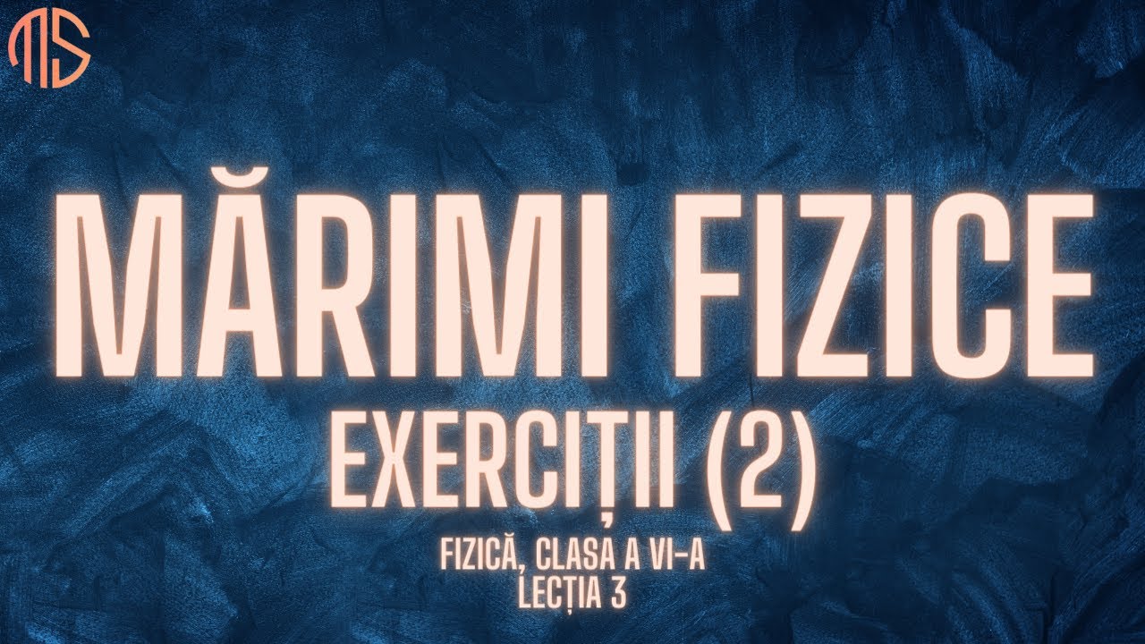 Fizică, clasa a VI-a, Capitolul 1, Lecția 3, Mărimi fizice, Exerciții ...