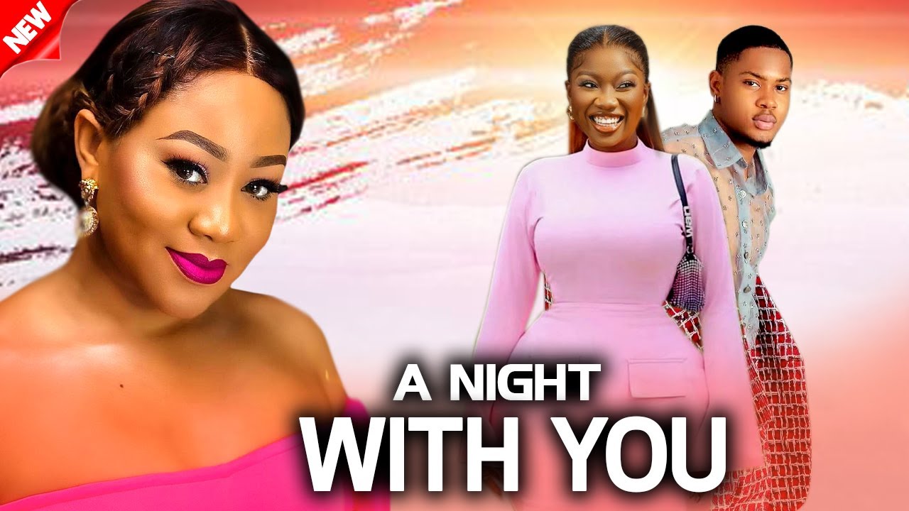 A NIGHT WITH YOU - CHINENYE UBAH/CLINTON JOSHUA/CHINEYE NNEBE NEW COMEDY NOLLYWOOD 2024 MOVIE ...