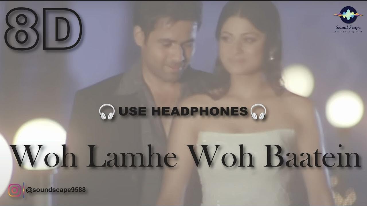 Woh Lamhe Woh Baatein (8D Audio) Zeher | Emraan Hashmi | Atif Aslam - YouTube