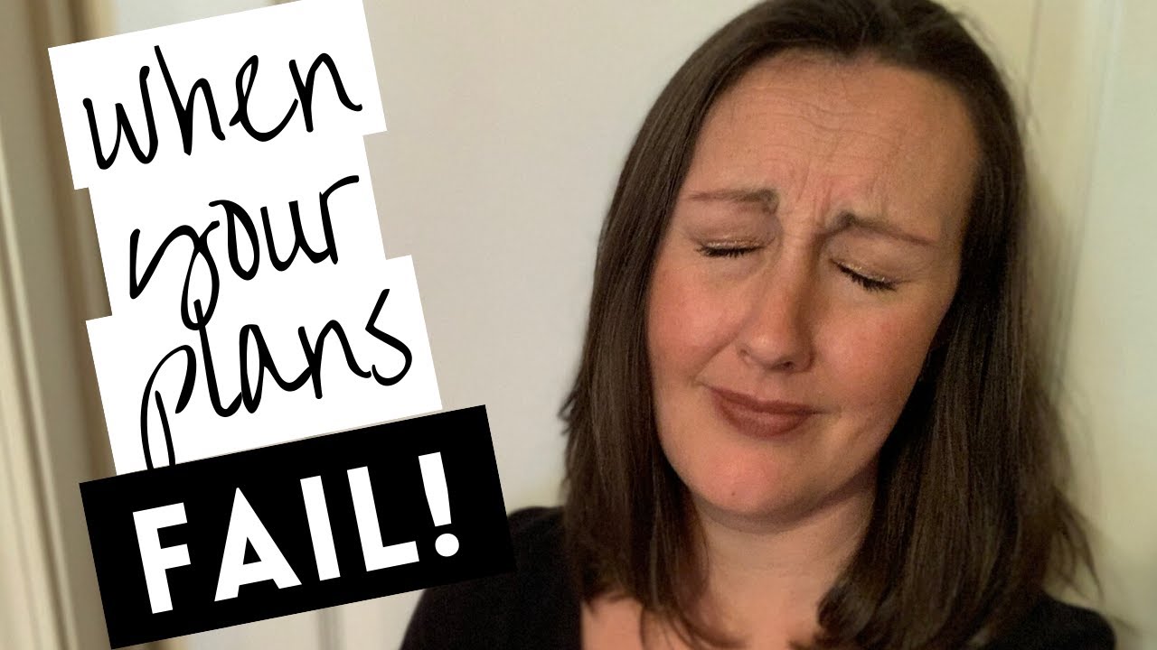 ADVICE FOR WHEN YOUR PLANS FAIL: What to Do When Your Plans Don’t Work Out | How to Make A New ...