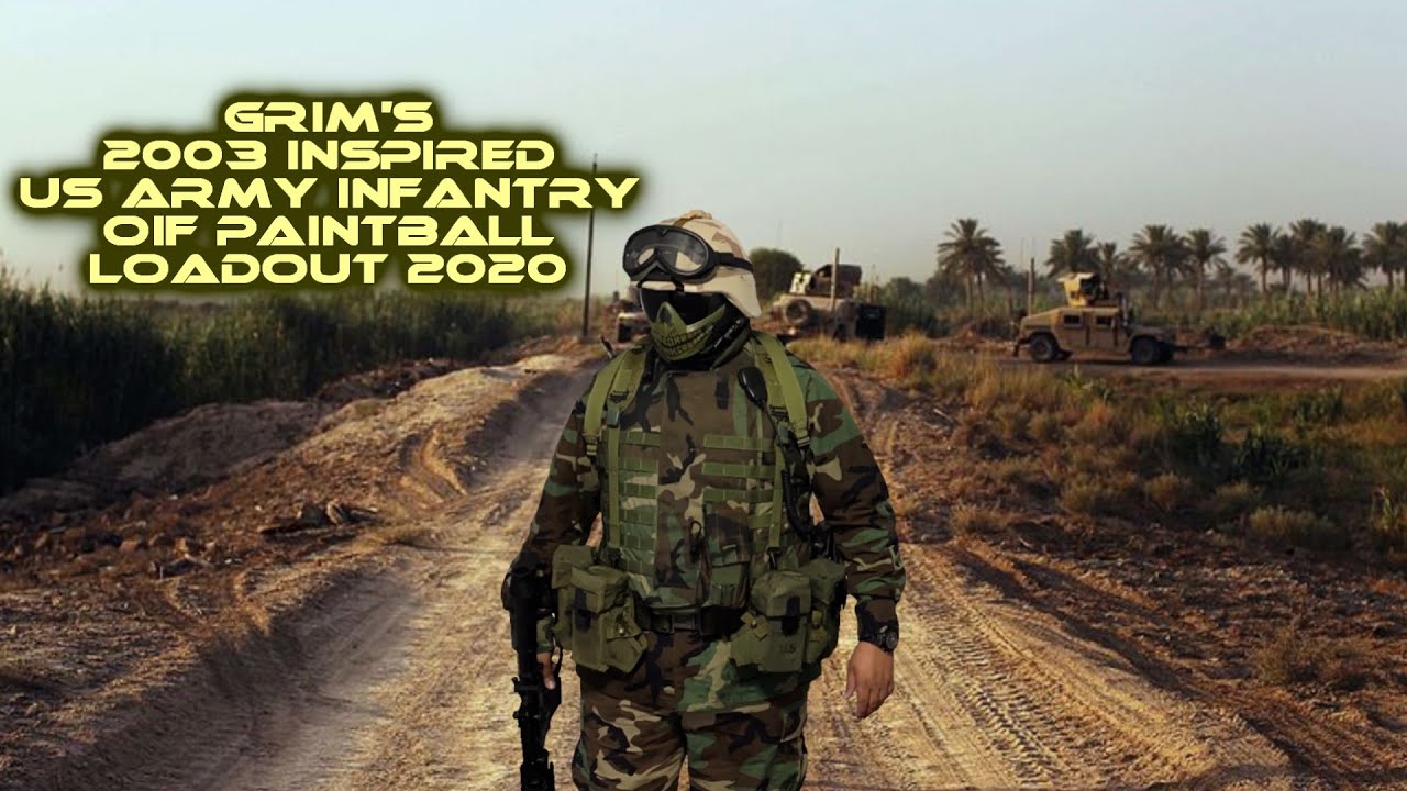 Grim's 2003 Inspired US Army Infantry OIF Paintball Loadout 2020 - YouTube