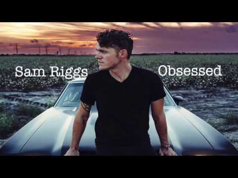 Sam Riggs: Obsessed - YouTube