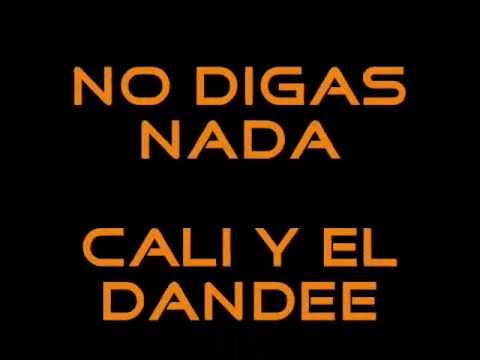 No digas nada - Cali y El Dandee (con letra) - YouTube