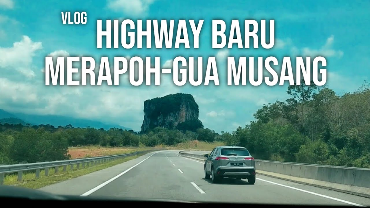 Video | Pemandangan Highway Baru Merapoh-Gua Musang - YouTube