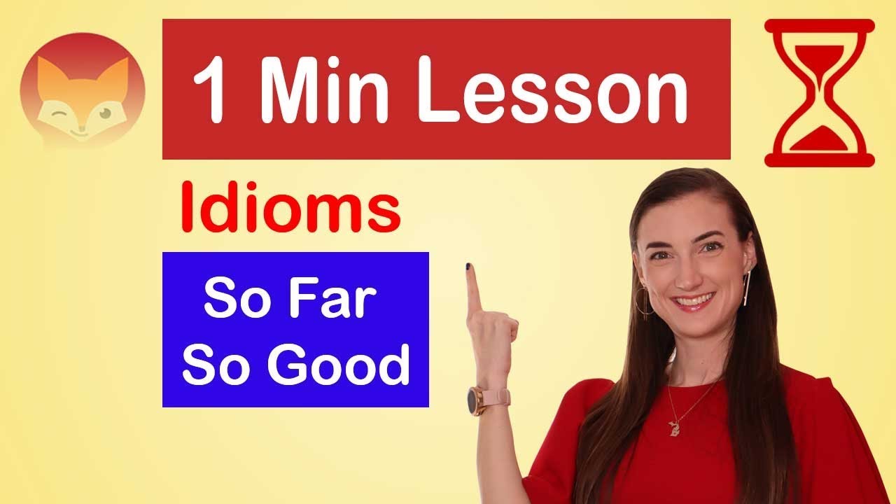 American Idioms and Expressions- So Far So Good - English in a Minute ...