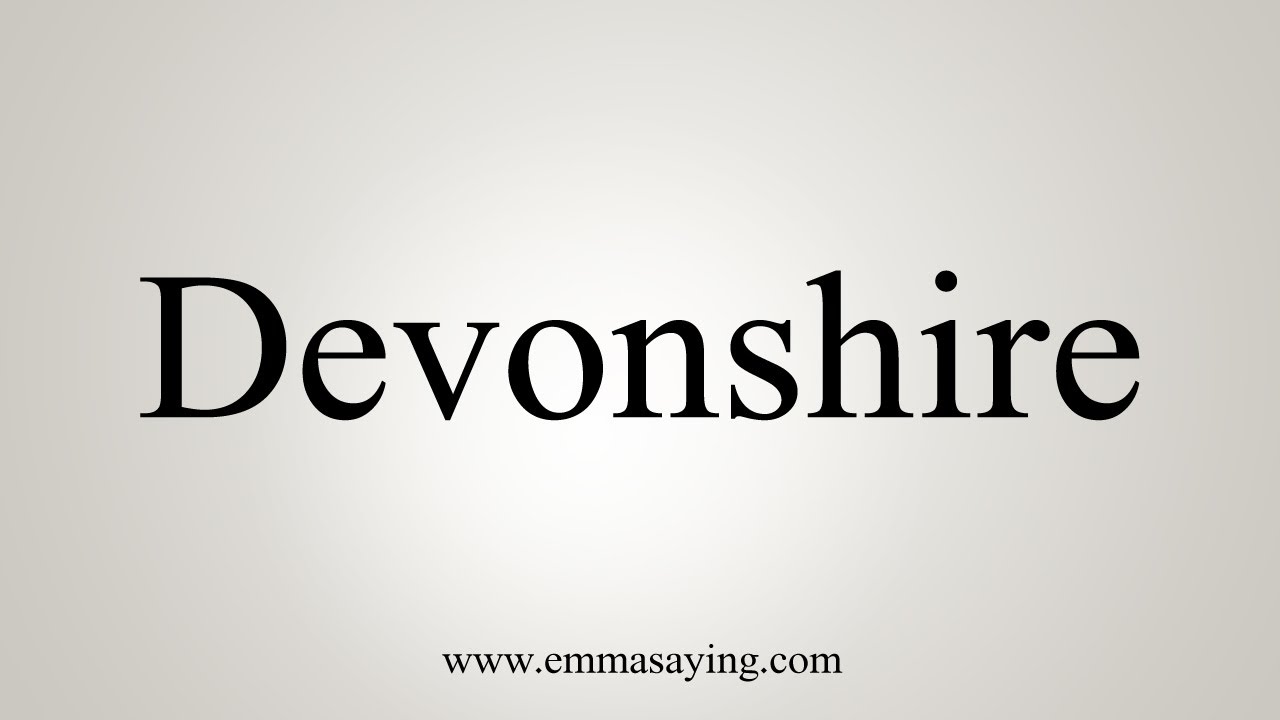 How To Say Devonshire - YouTube