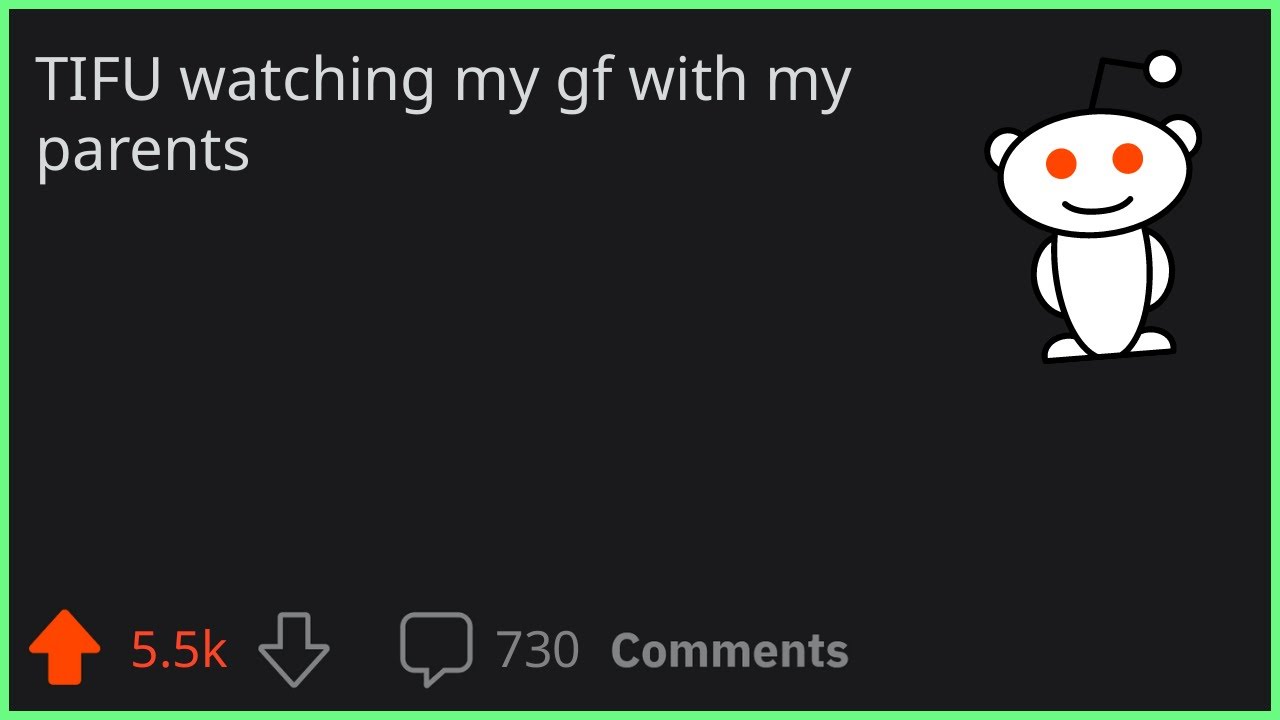 TIFU watching my gf with my parents - YouTube