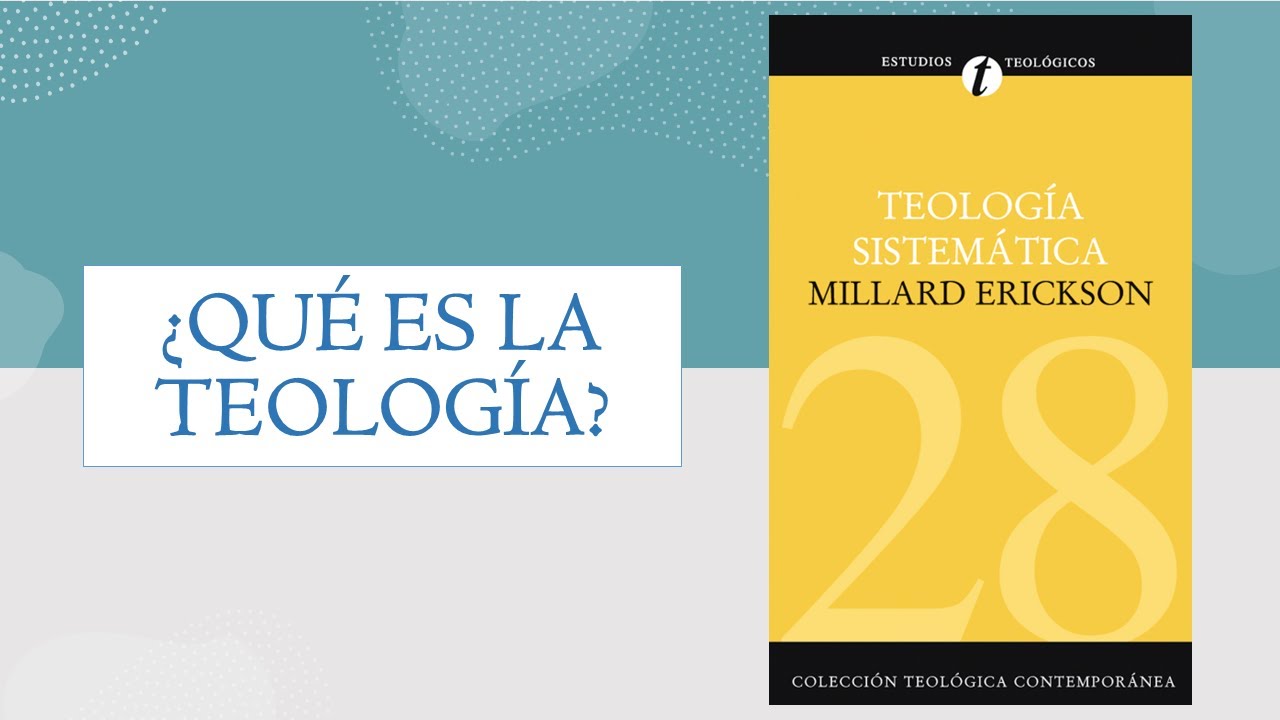 Tema 1: ¿QUÉ ES LA TEOLOGÍA? - (Teología Sistemática - Millard Erickson ...