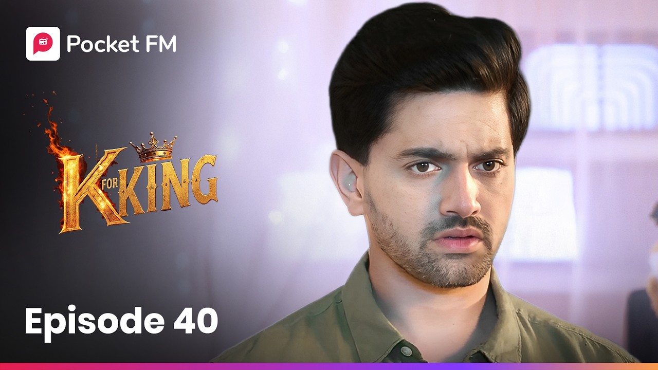 Episode 40 | K For King | Pocket FM - YouTube