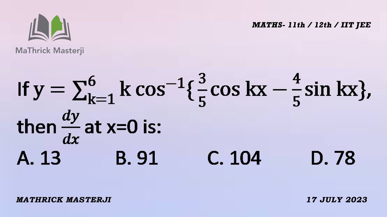 If Y Summation Of K 1 To 6 k Cos 1 3 5 Cos Kx 4 5 Sin Kx Then Dy If Y Summation Of K 1 To 6 k Cos 1 3 5 Cos Kx 4 5 Sin Kx Then Dy