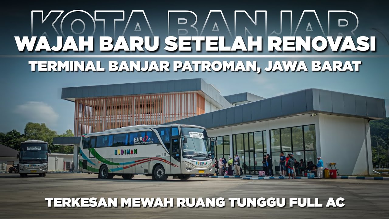 TERMINAL BARU BANJAR PATROMAN SETELAH RENOVASI BESAR BESARAN || INFO ARUS BALIK DI TERMINAL ...