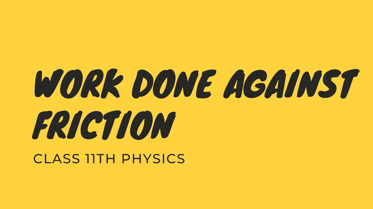 work done against friction (horizontal and in inclined plane) - YouTube