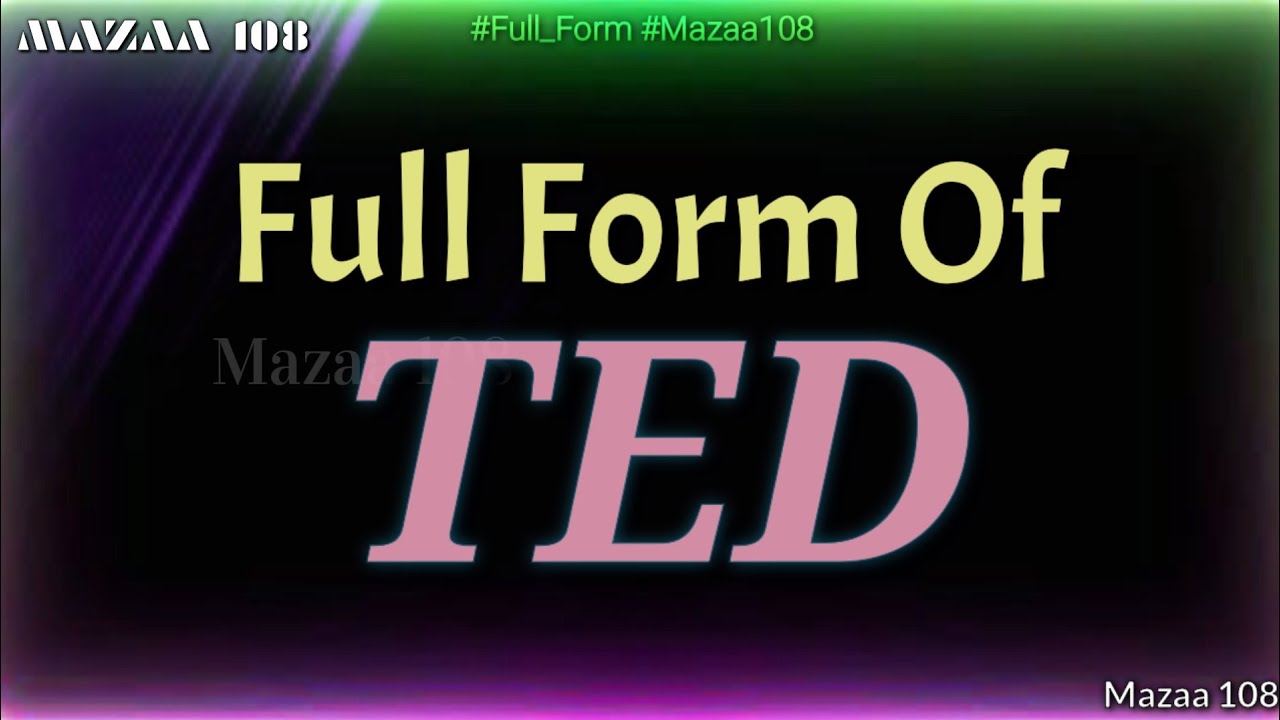 Full Form Of TED TED Full Form Full Form TED TED Stands For TED full-form-of-ted-ted-full-form-full-form-ted-ted-stands-for-ted