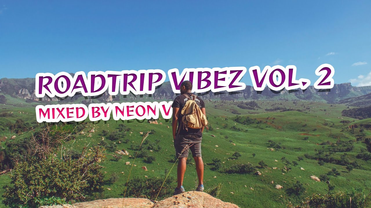 RoadTrip Vibez Vol. 2 (SA Vocal Deep House) | Mixed by Neon V (Driving ...
