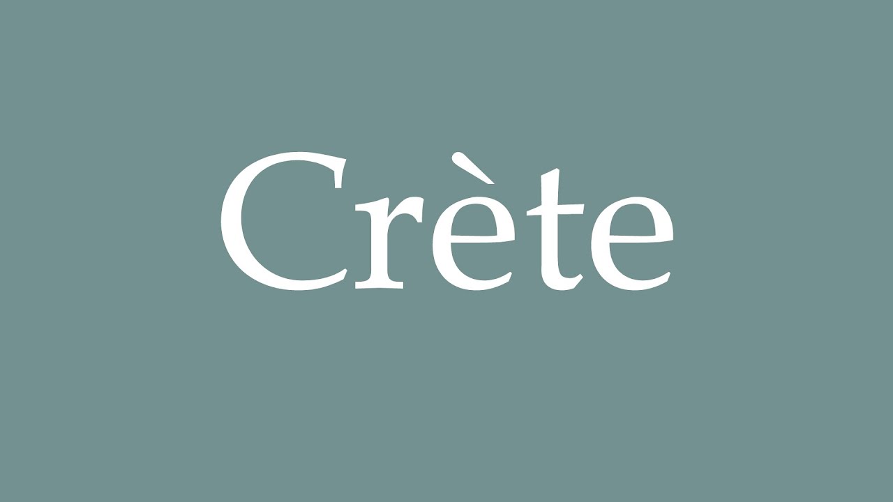 How to Pronounce ''Crète'' Correctly in French - YouTube