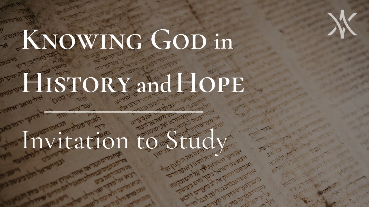 Knowing God in History and Hope | Invitation to Study - YouTube