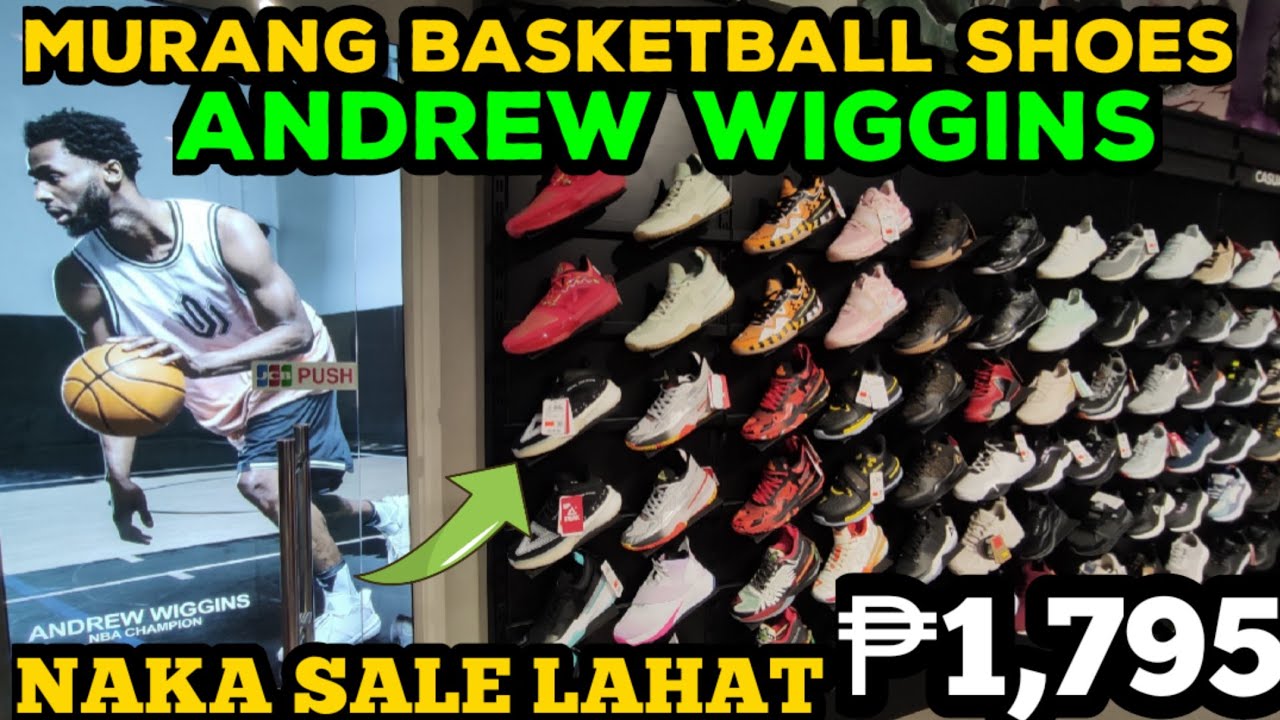 MURANG PANG BASKETBALL NA SAPATOS NAKA SALE LAHAT // ANDREW WIGGINS NEW ...