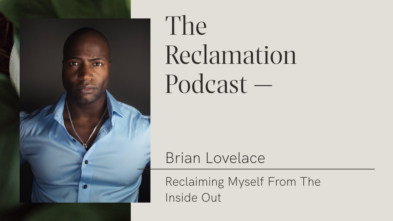 Brian Lovelace: Reclaiming Myself From The Inside Out - YouTube