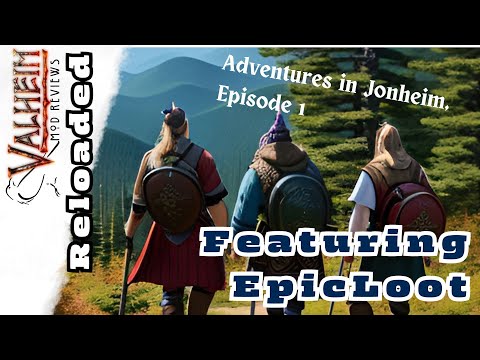 Valheim Mod Reviews: Reloaded Ep 1- featuring EpicLoot