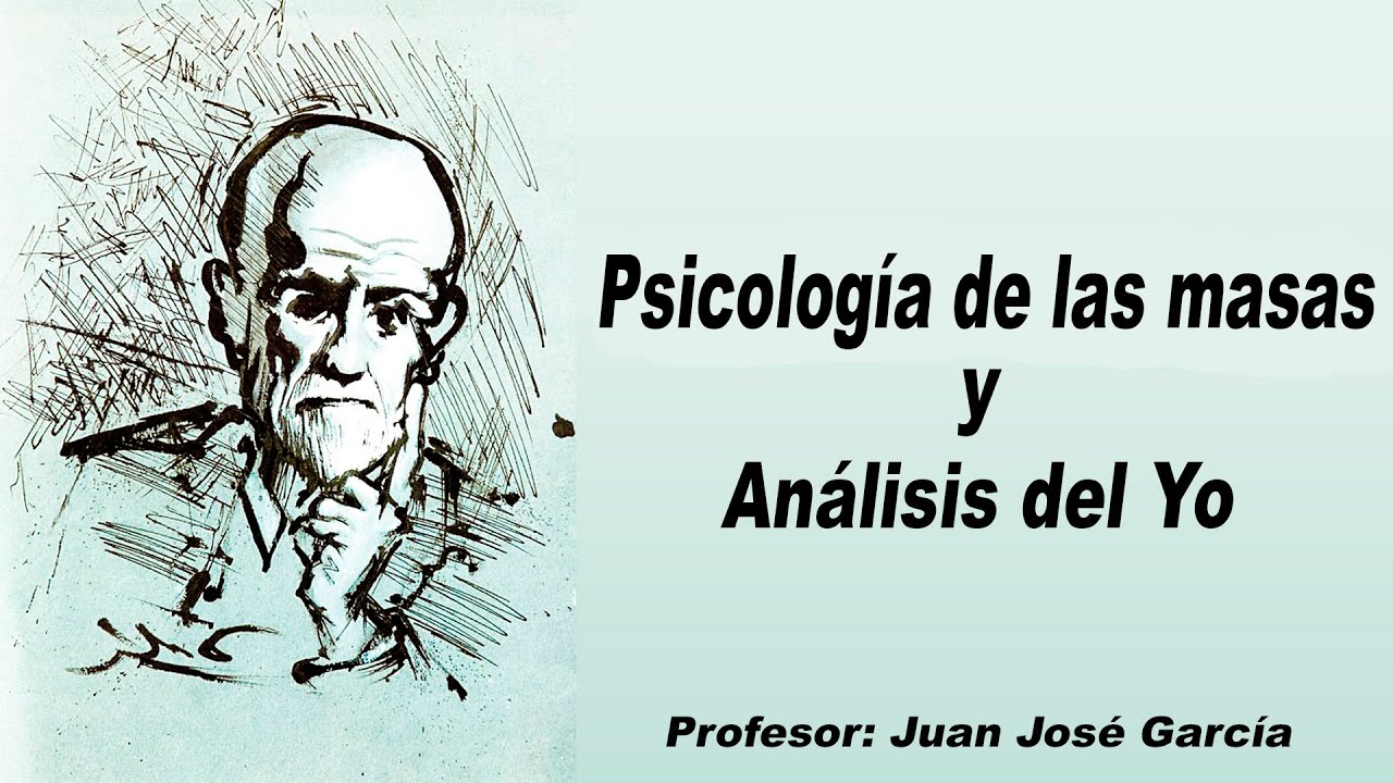 Psicología de las masas y análisis del yo (Freud,1921) |RESUMEN ...