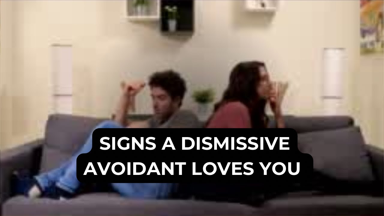 Signs A Dismissive Avoidant Loves You - YouTube