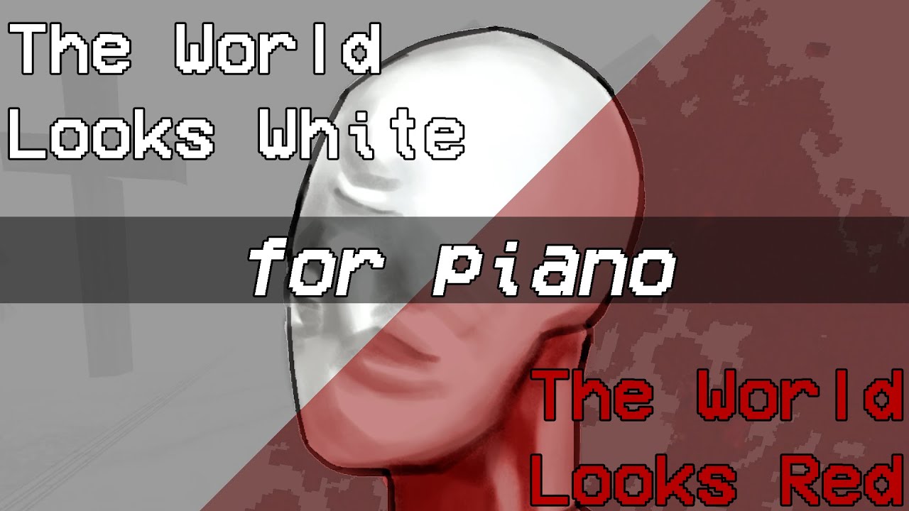 The World Looks White, The World Looks Red /// PIANO (ULTRAKILL ...
