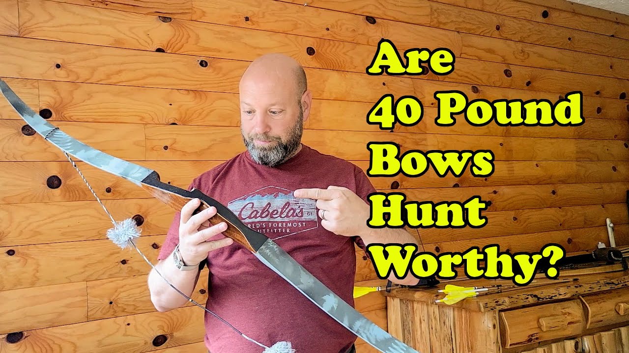 Are 40 Pound Bows Hunt Worthy - YouTube