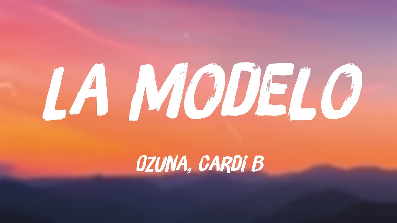 La Modelo - Ozuna, Cardi B (Lyrics Video) 🏕 - YouTube