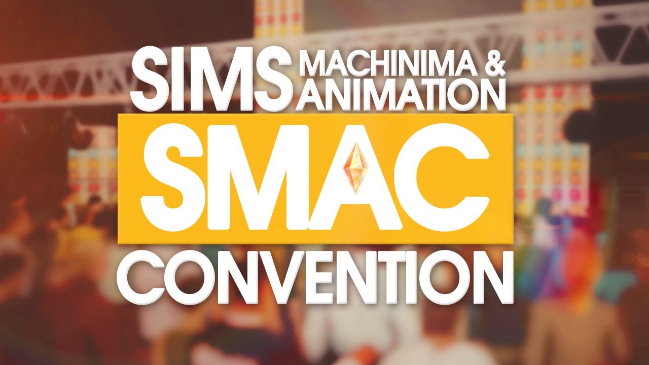 SMAC | Sims Machinima & Animation Convention PROMO - YouTube