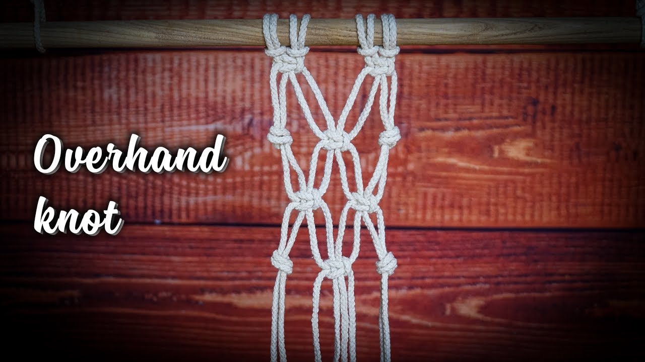 Macrame basic knot: The overhand knot and square knot - YouTube