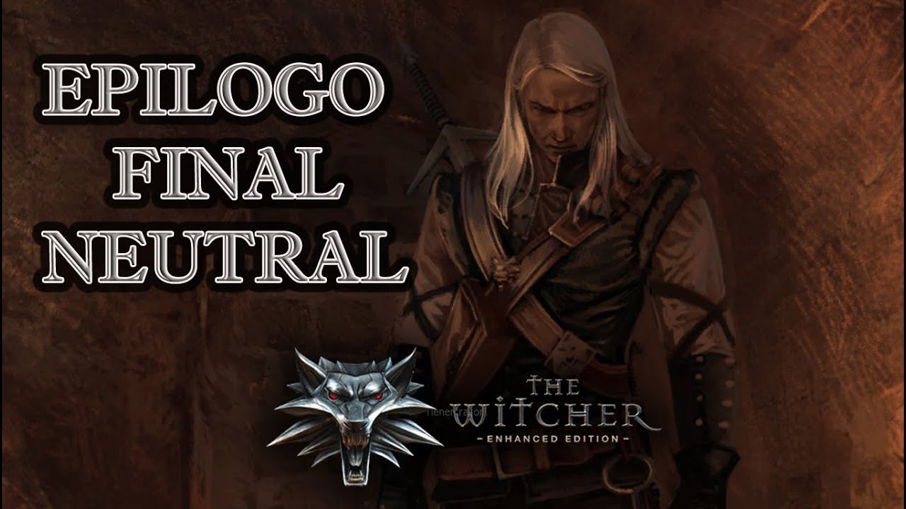 THE WITCHER - FINAL NEUTRAL - EPÍLOGO - Gameplay 39 en Español - YouTube