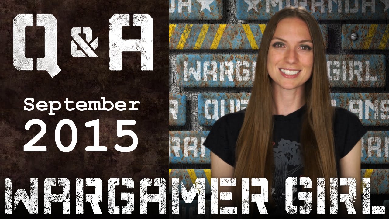 WarGamer Girl Q&A - September 2015 - YouTube
