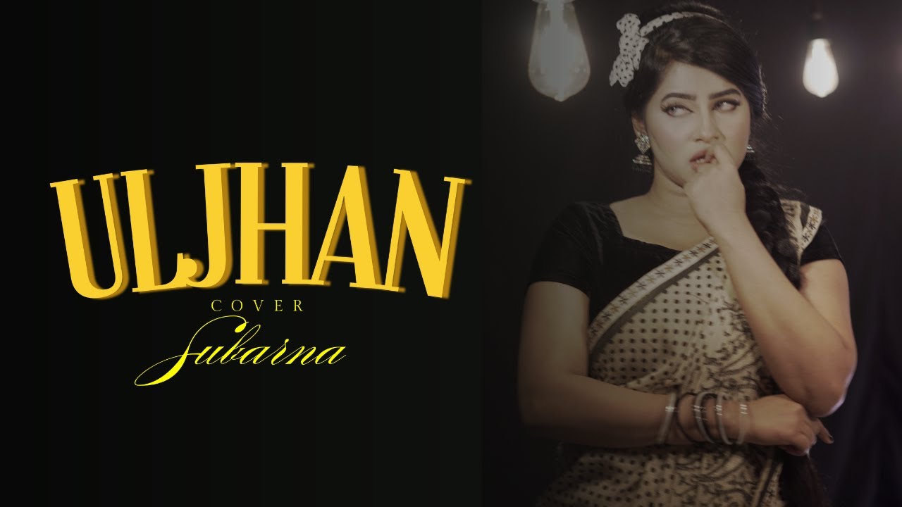 Uljhan | Cover | Subarna Akter | New Hindi Song - YouTube