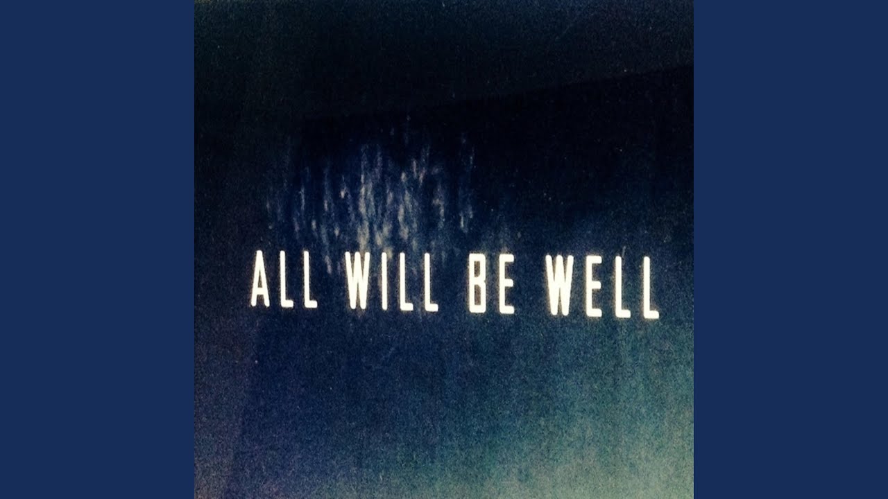 ALL WILL BE WELL - YouTube