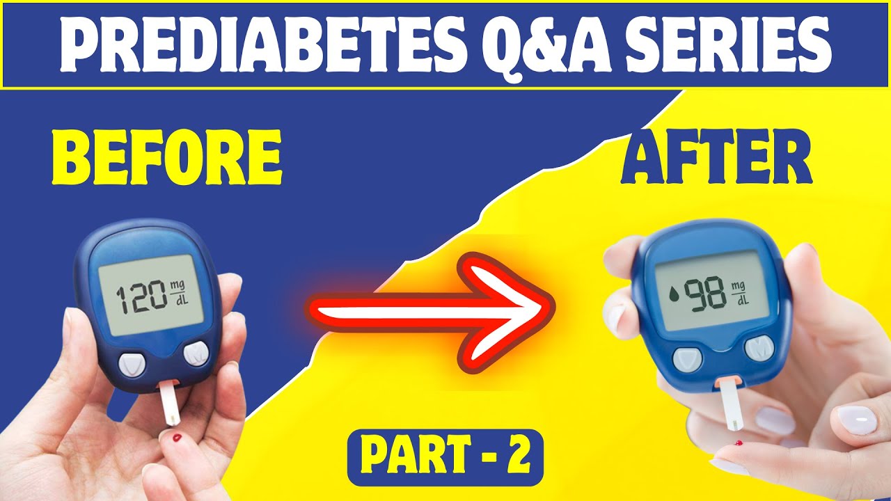 Prediabetes Q&A Part 2: Can Prediabetes Be Reversed? Blood Sugar Levels ...